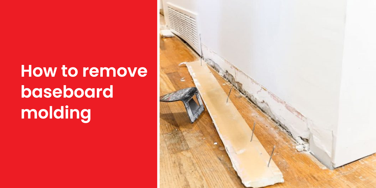 A step by Step Guide of How to remove baseboard Molding